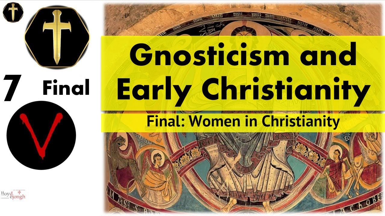 (Final) Gnosticism vs Early Christianity pt7 - Women and Authority in ...