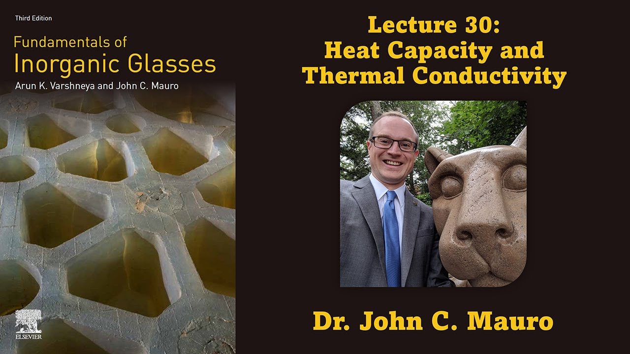 Heat Capacity and Thermal Conductivity of Glass (Lecture 30, Glass ...