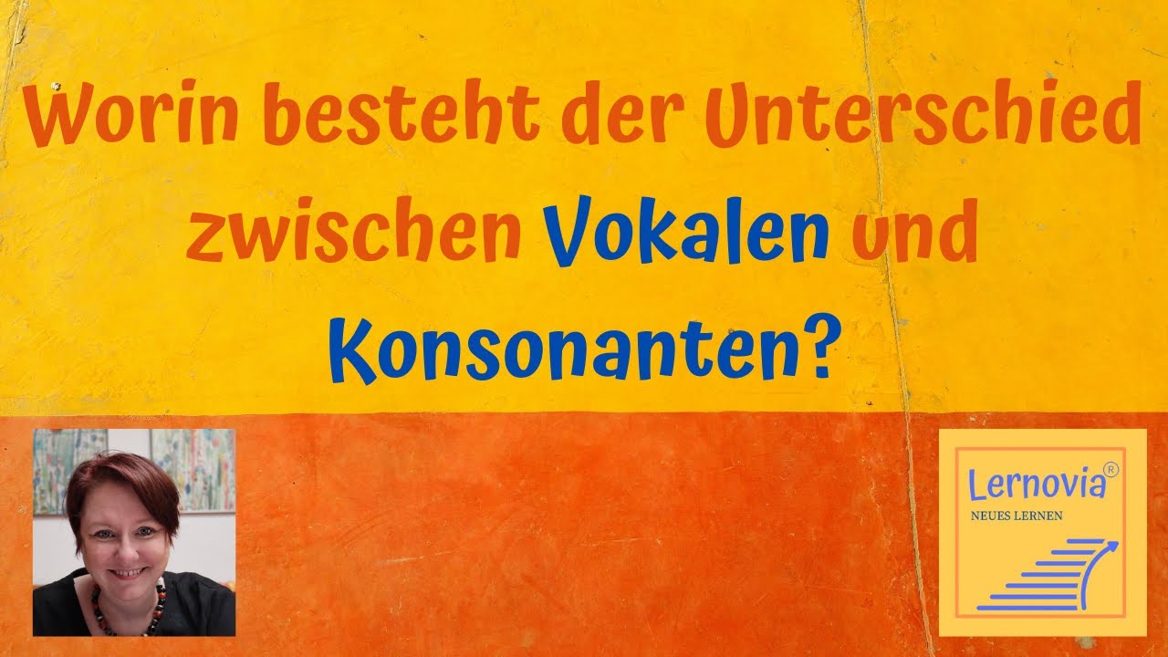Worin besteht der Unterschied zwischen Vokalen und Konsonanten (und ...