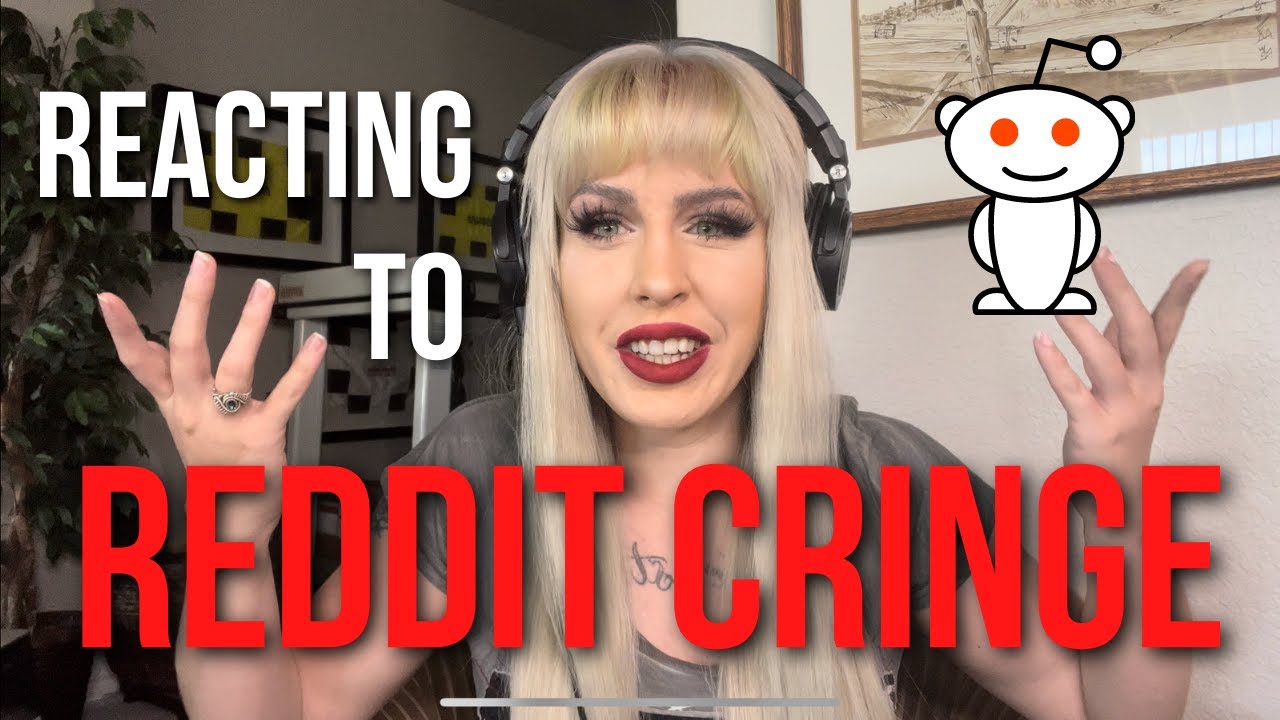 Reddit Cringe Reaction Video [SNITCHERY?! + COSPLAY] - YouTube