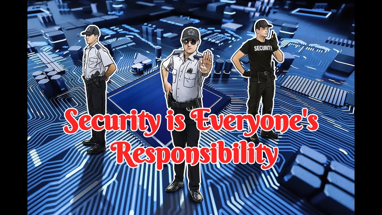 Security is Everyone's Responsibility Part 1 - YouTube