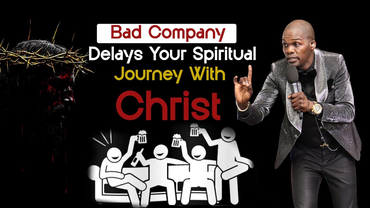 BAD COMPANY DELAYS YOUR SPIRITUAL JOURNEY WITH CHRIST - YouTube