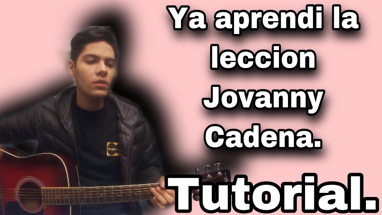 Ya aprendi la leccion - Jovanny Cadena - Tutorial - YouTube