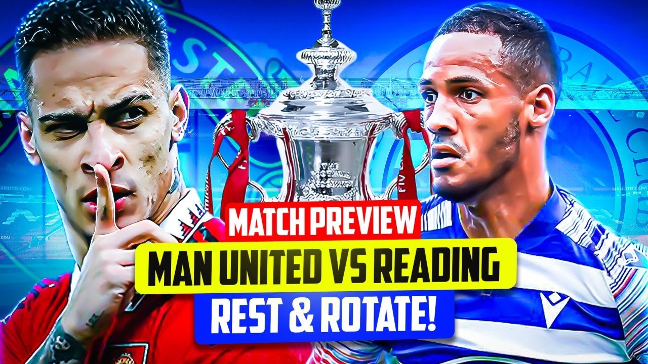 Ten Hag MUST Rotate & Rest Players! Manchester United vs Reading | FA ...