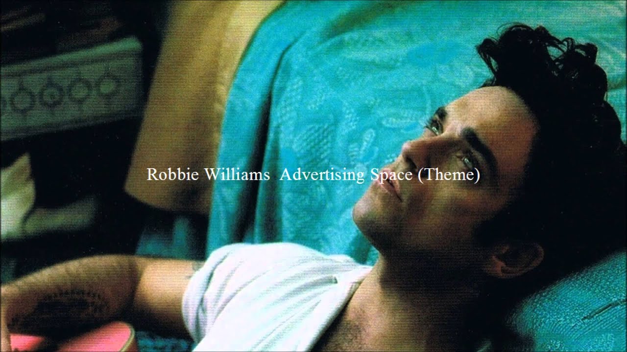 Robbie Williams - Advertising Space (Theme) - YouTube