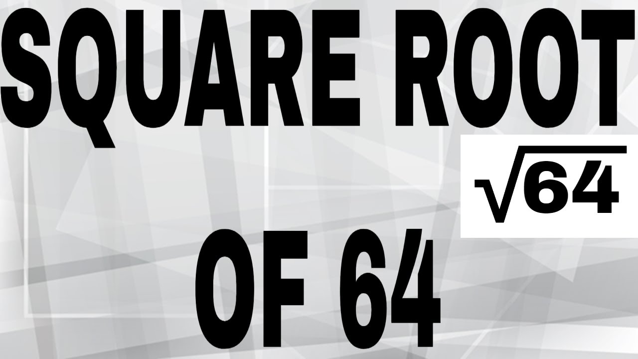 SQUARE ROOT OF 64 YouTube