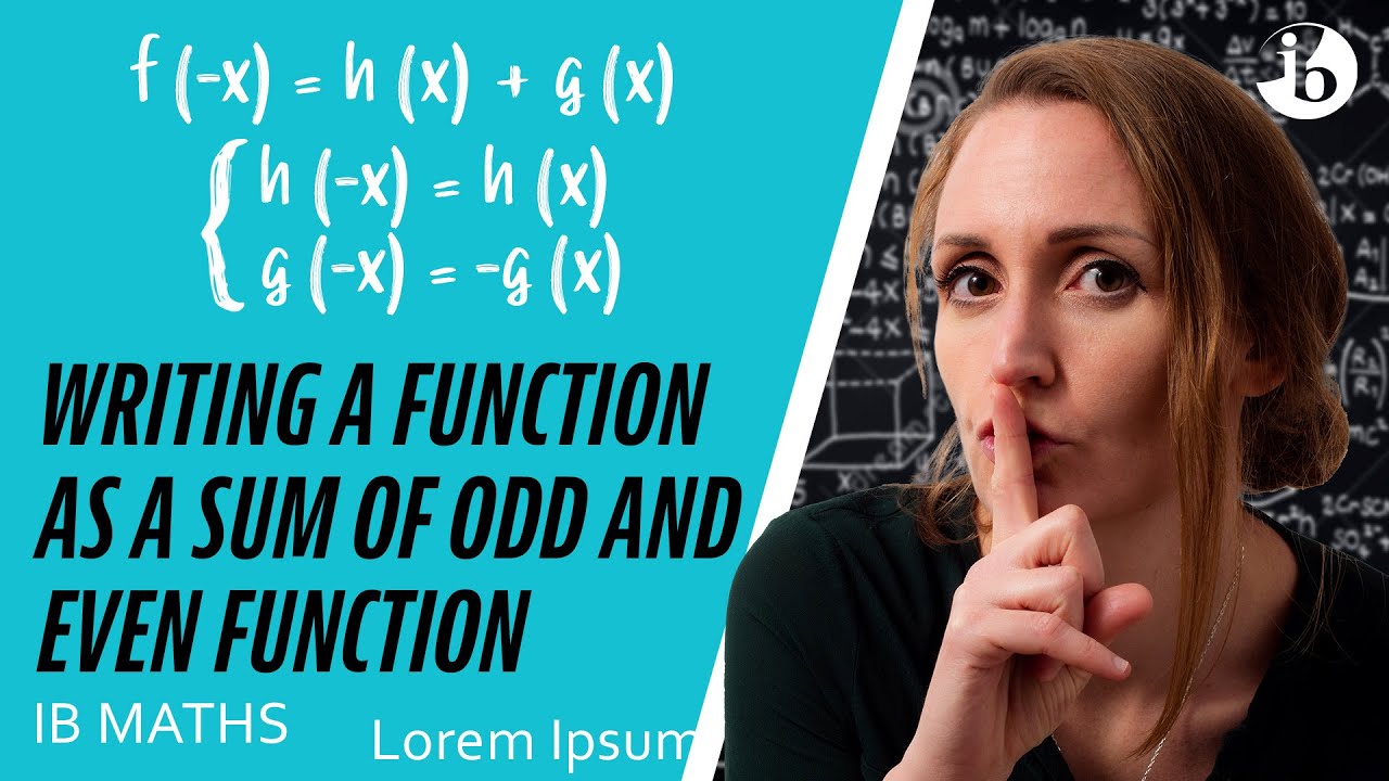 Expressing Functions As The Sum Of Odd And Even Parts IB HL Maths Expressing Functions As The Sum Of Odd And Even Parts IB HL Maths