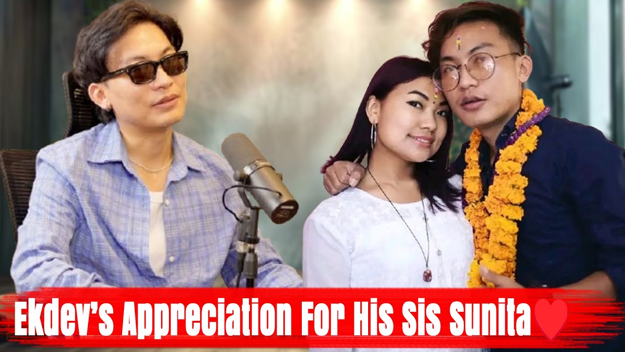 Ekdev Limbu’s Appreciation For His Sis Sunita Thegim♥️ - YouTube