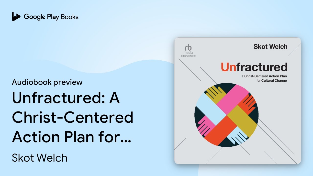 Unfractured: A Christ-Centered Action Plan for… by Skot Welch ...