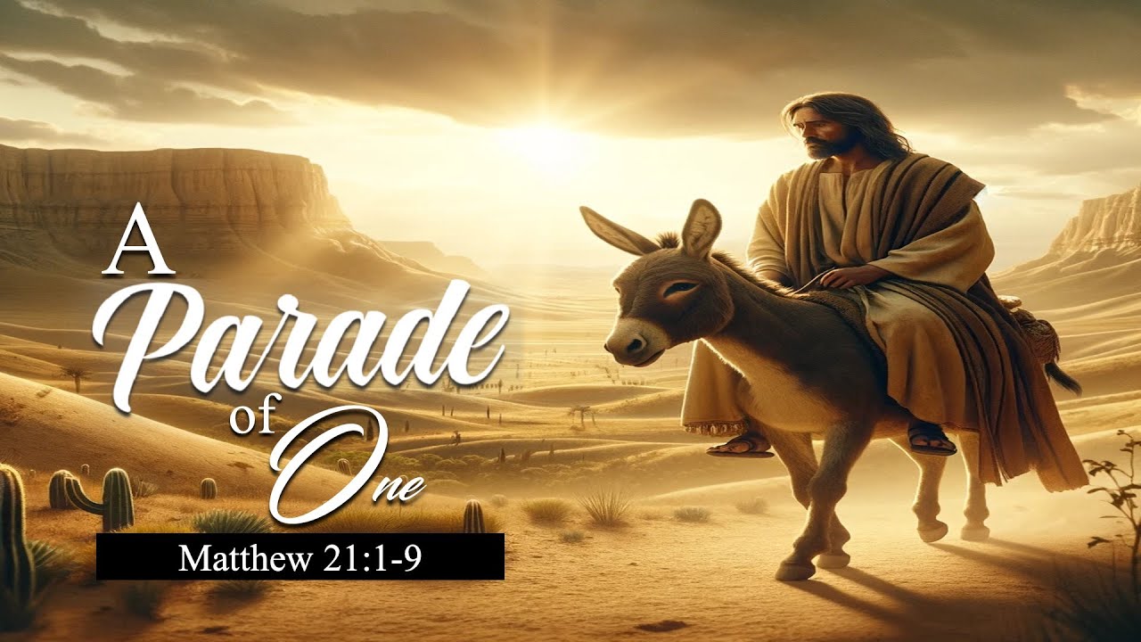 A Parade of One Matthew 21:1-9 - YouTube