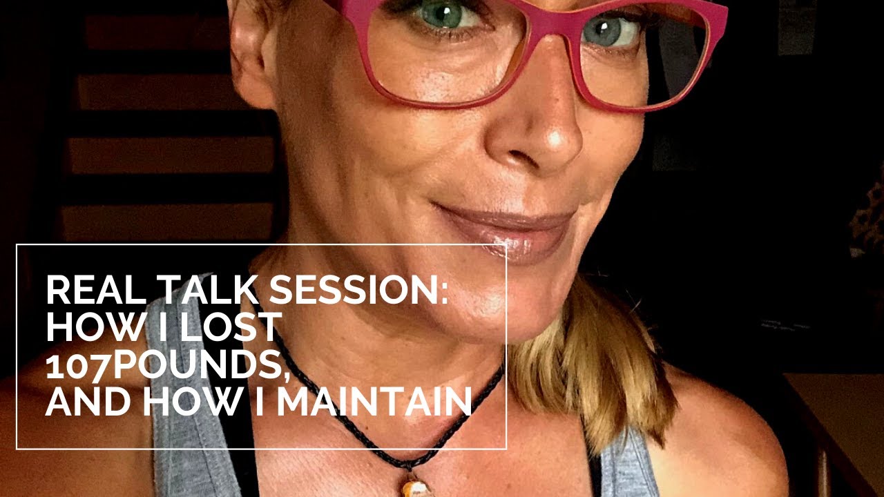 Real Talk Session: How I lost 104 Lbs. & How I Maintain - YouTube