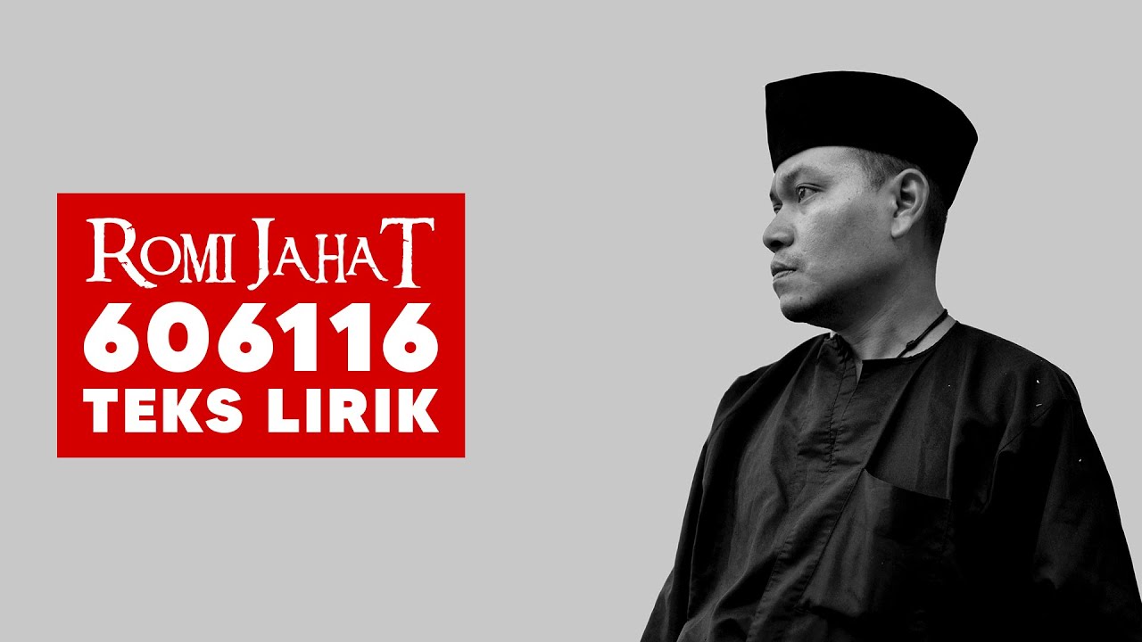 Romi Jahat - 606116 Teks Lirik - YouTube