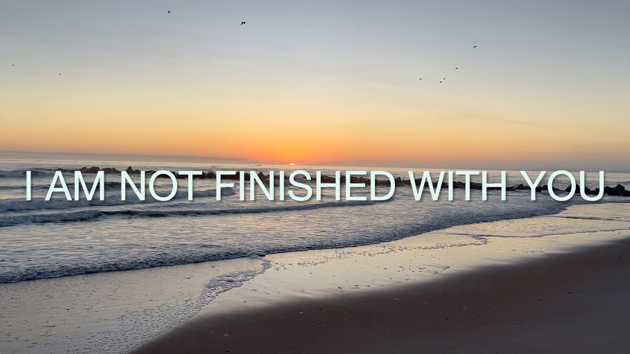 I Am Not Finished With You - YouTube