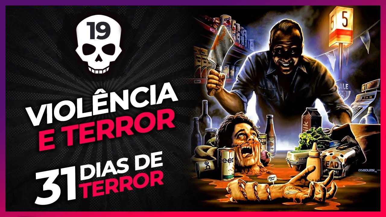 31 Dias de Terror | Violência e Terror - 19/Out - YouTube