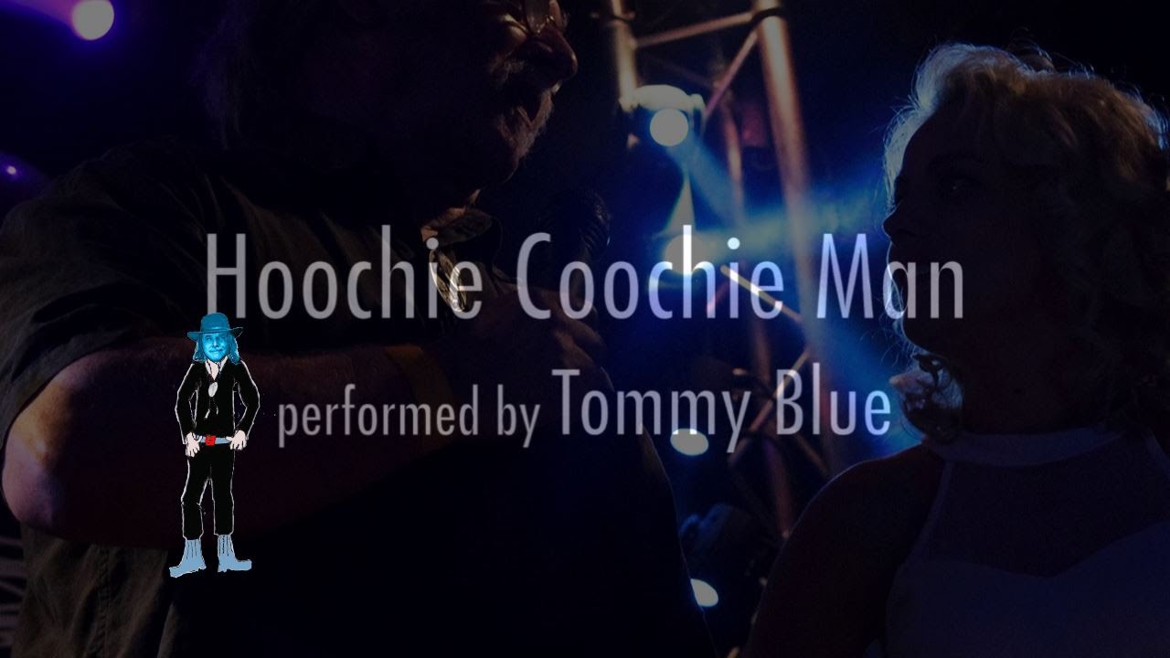 Tommy Blue: The Hoochie Coochie Man - YouTube