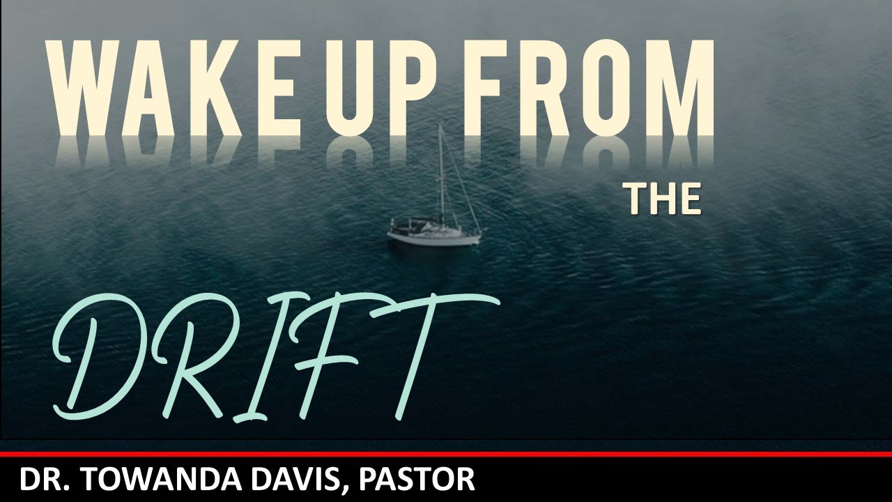 WAKE UP FROM THE DRIFT | 5/21/23 | PASTOR, DR. TOWANDA DAVIS | Elevate ...