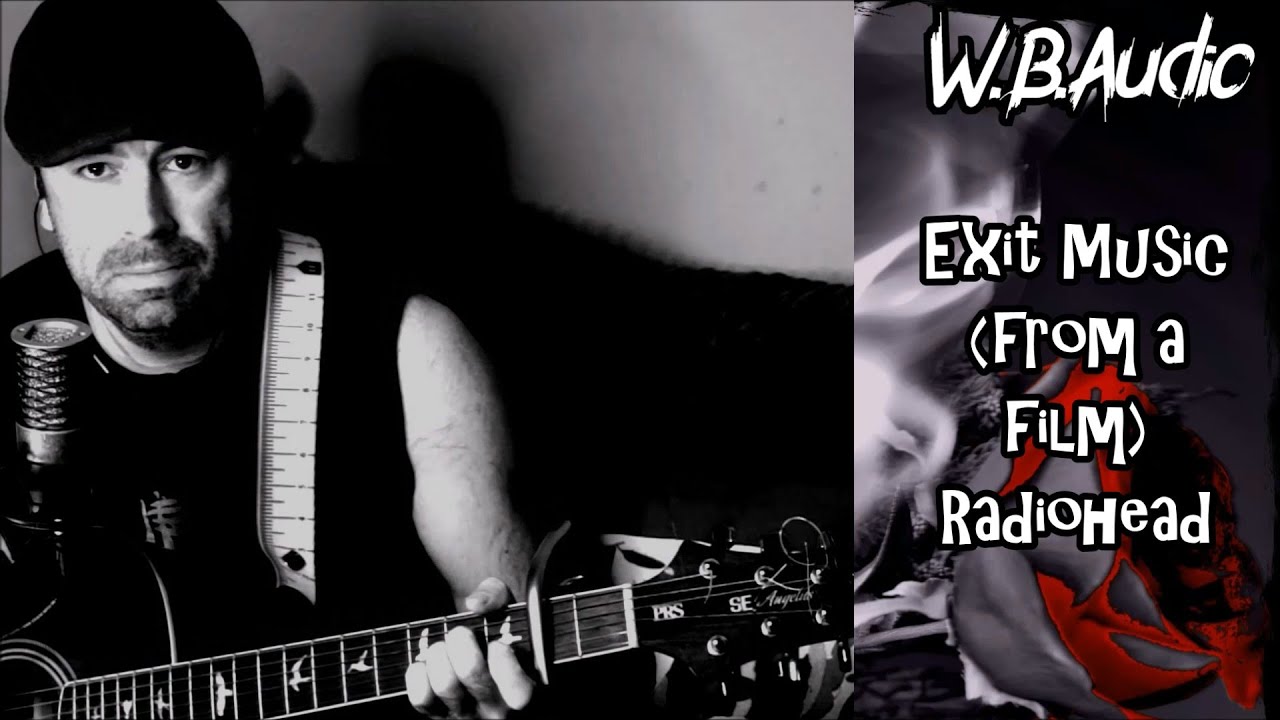 Exit Music (from a film)- Radiohead (W.B.Audio Cover) - YouTube