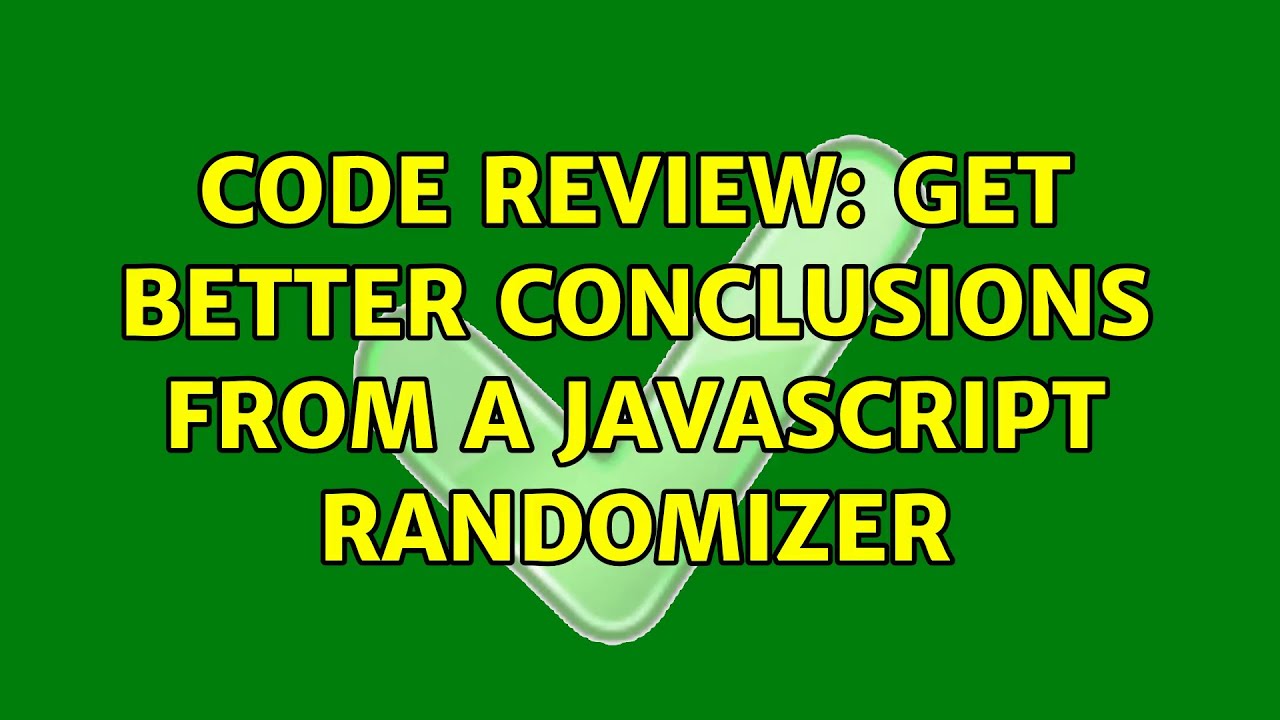 Code Review Get Better Conclusions From A Javascript Randomizer Youtube