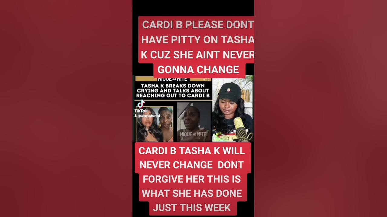 CARDI B dont forgive Tasha k she will never change look at what she has ...