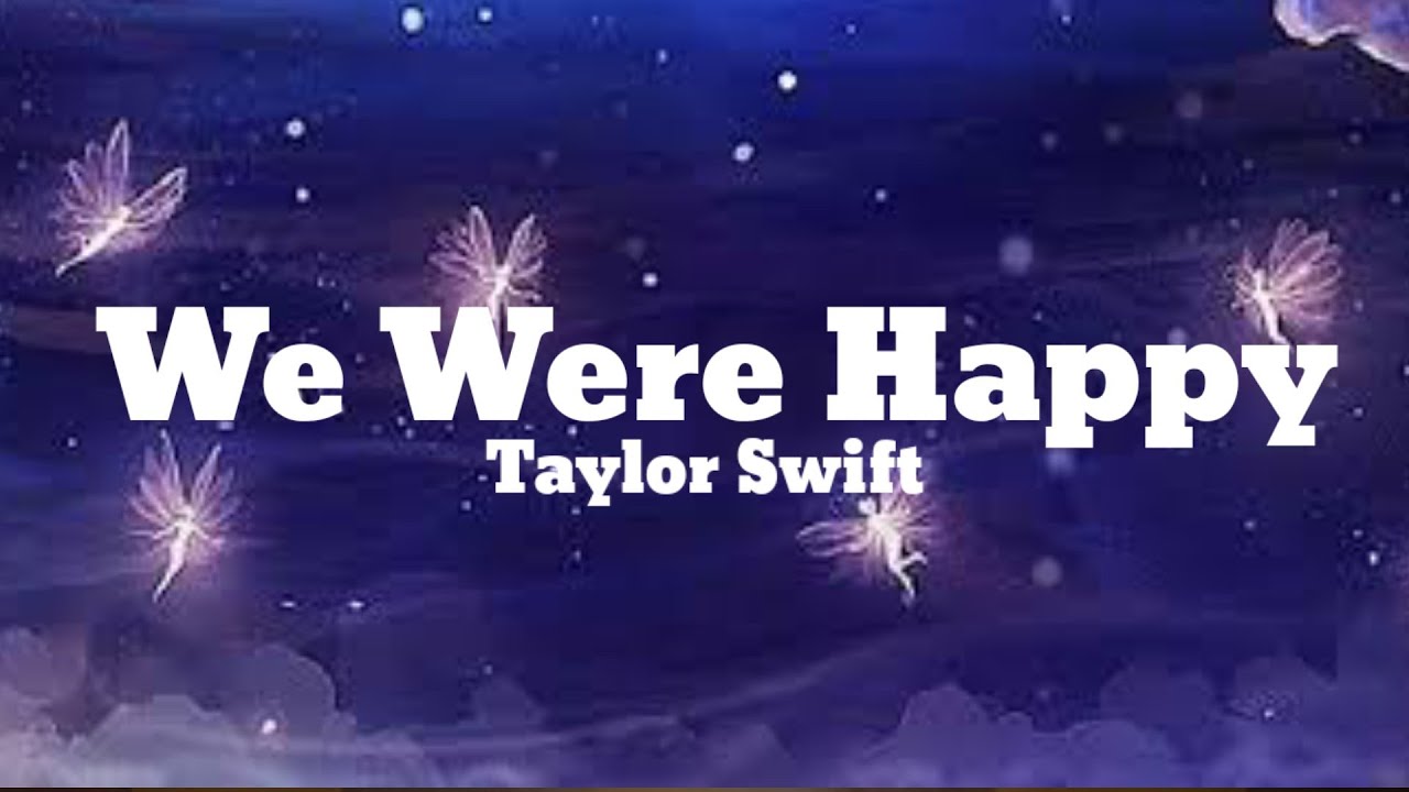 Taylor Swift - We Were Happy (Lyrics) - YouTube