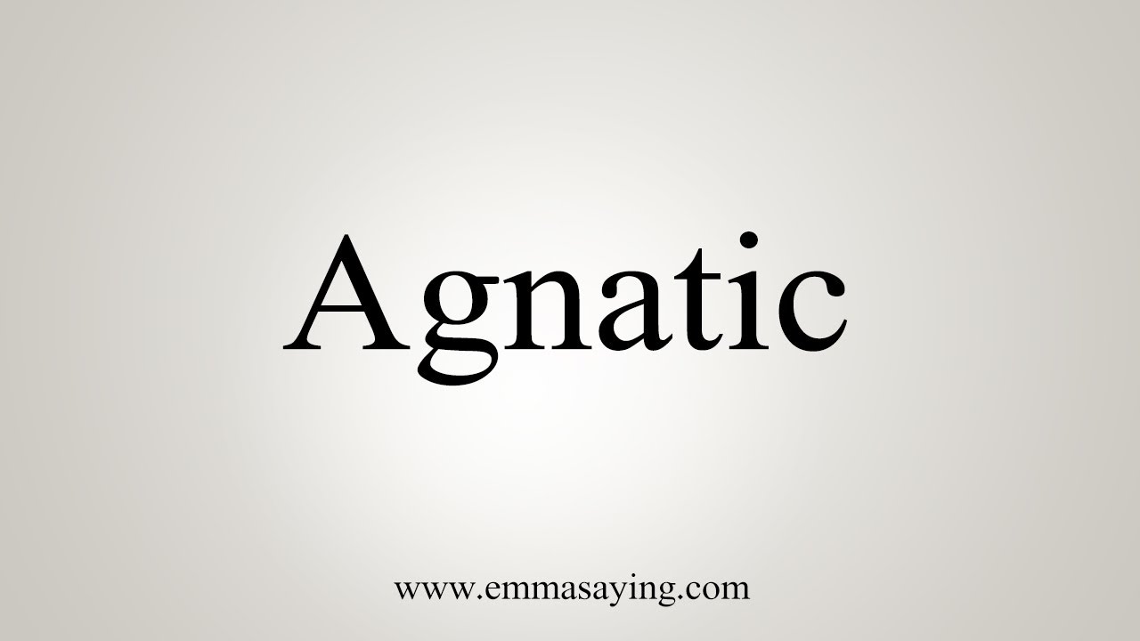 How To Say Agnatic - YouTube