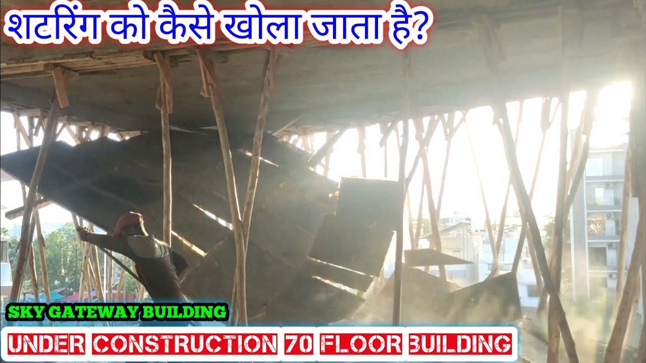 How To Collapse The Shuttering Slab Full Vlog / Construction Building Knowledge / 100 Floor ...