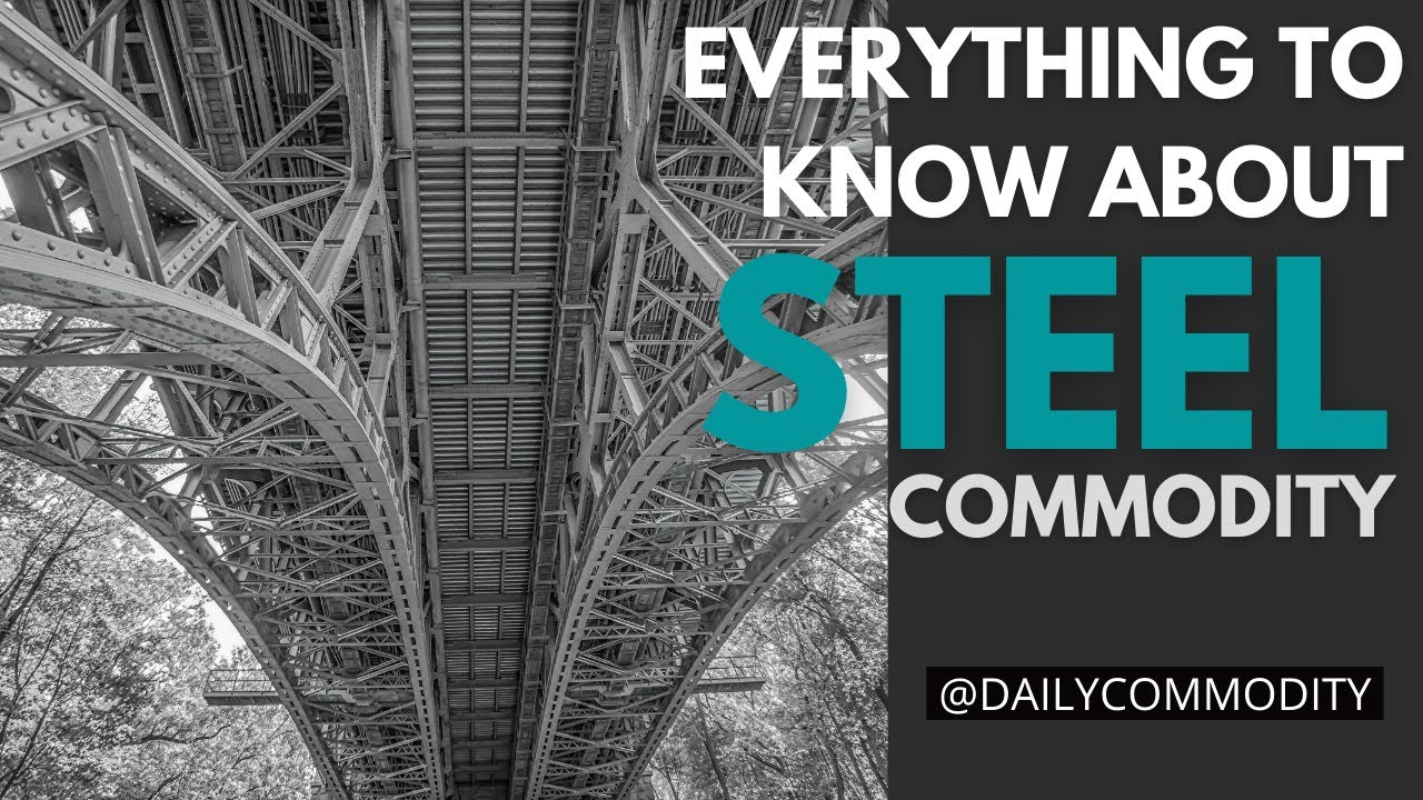 Everything to know about Steel Commodity | Steel Commodity Trading ...