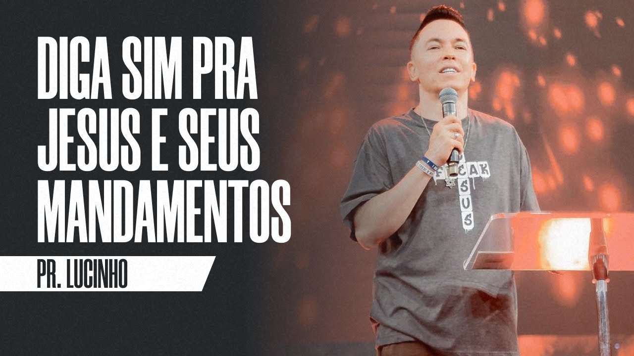 Diga sim pra Jesus e seus mandamentos | Pr. Lucinho - YouTube