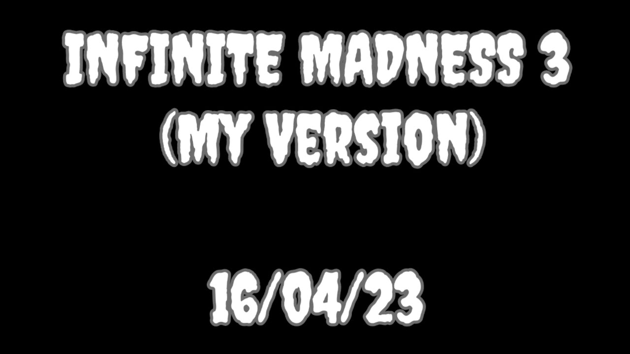 Infinite Madness 3 (My Version) [Trailer] - YouTube