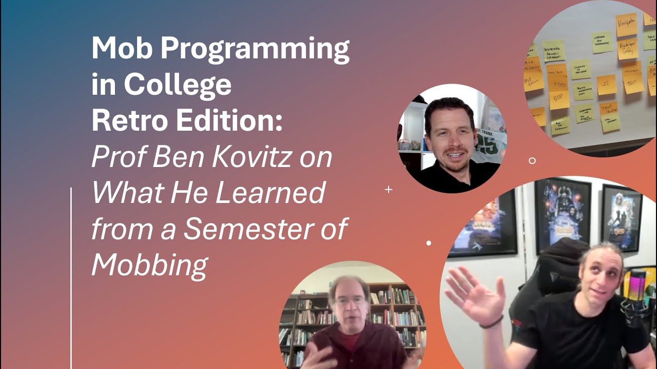 Mob Programming in College, Retro Edition: Ben Kovitz on What He ...