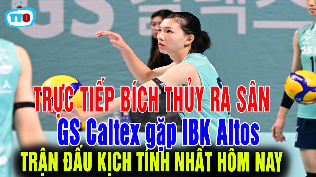 🔴Trực tiếp Bích thủy ra sân trận đấu bóng chuyền GS Caltex vs IBK Altos,17h00 hôm nay 24/1 - YouTube