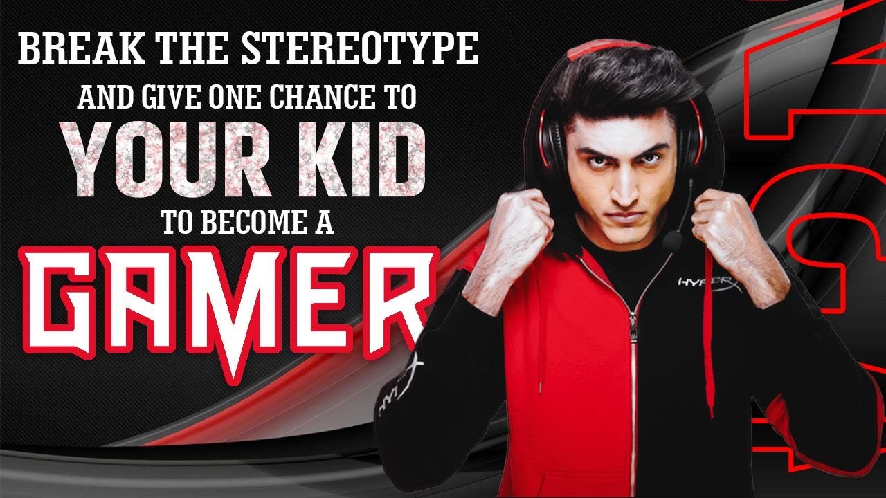 BREAK THE STEREOTYPE AND GIVE ONE CHANCE TO YOUR KID TO BECOME A GAMER ...