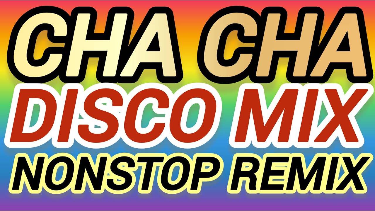 CHA CHA DISCO MIX NONSTOP REMIX #music #remix #viral #discoremix - YouTube