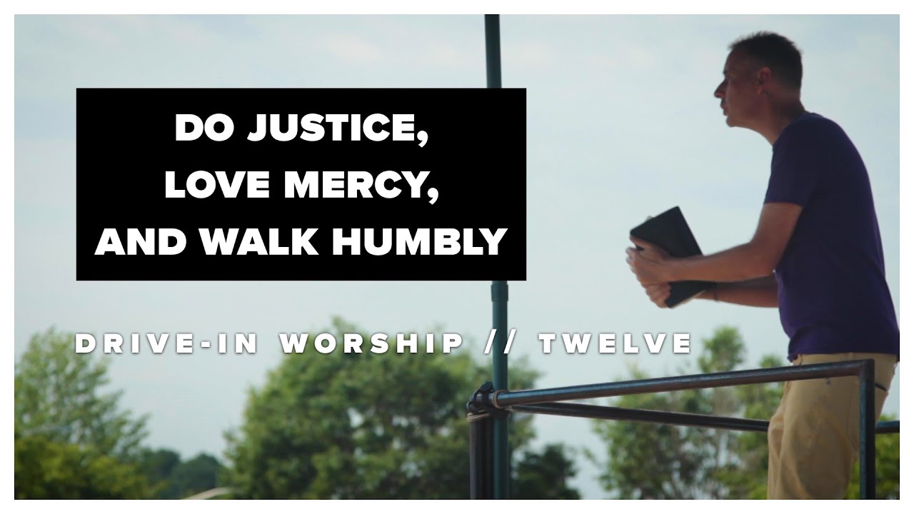 Do Justice, Love Mercy, and Walk Humbly // 2020.06.07 // Drive-In ...