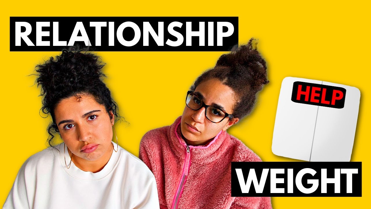 IS RELATIONSHIP WEIGHT A REAL THING? - YouTube