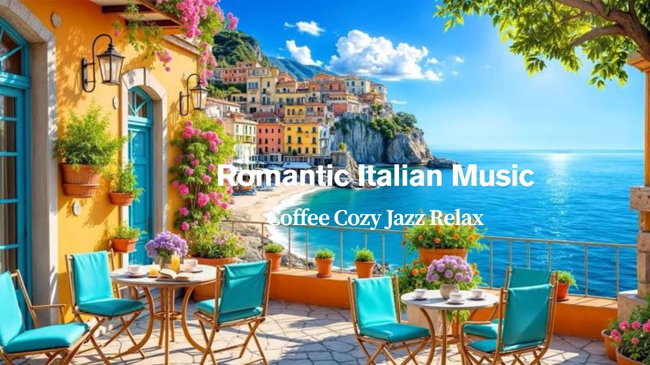 Romantic Italian Music & Elegant Bossa Nova Jazz at Positano Seaside ...