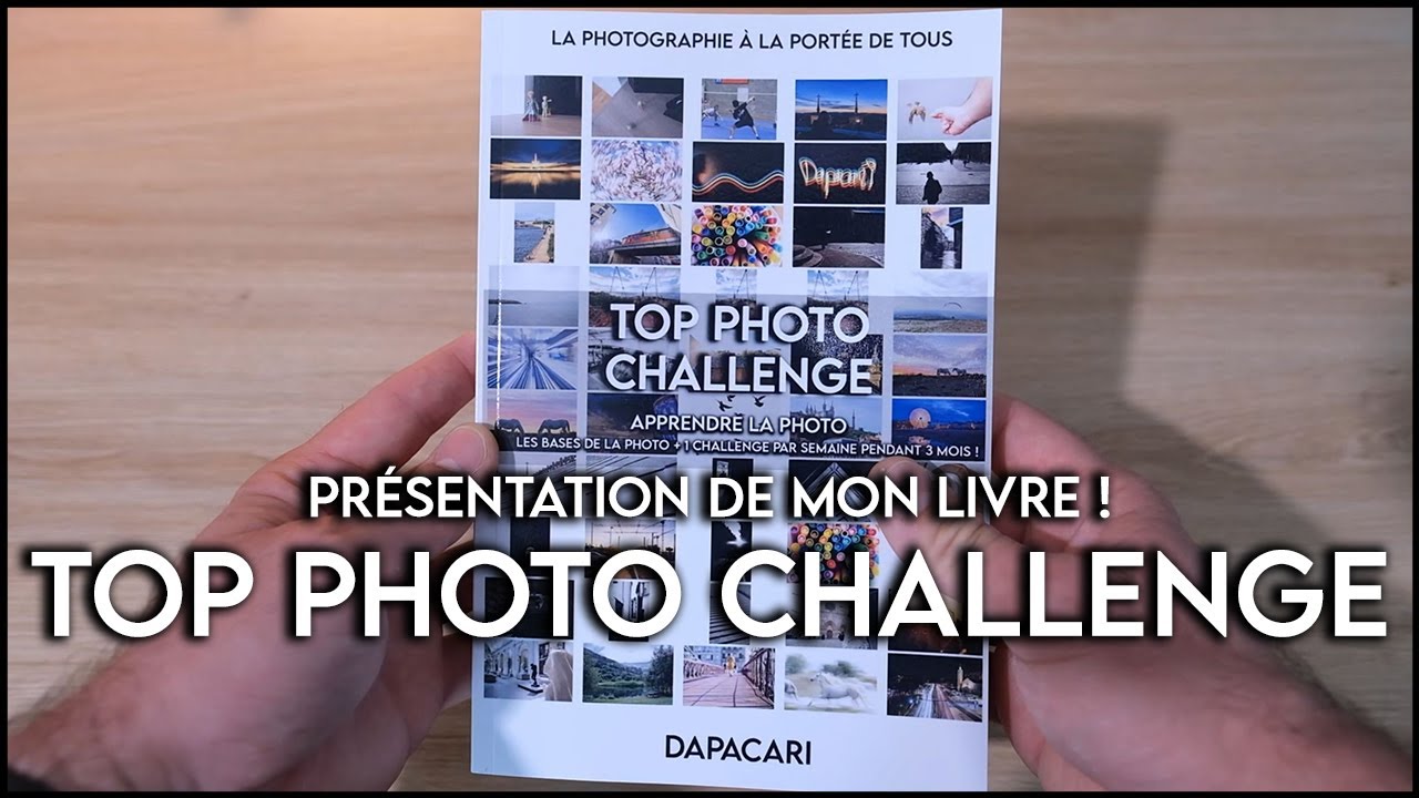 TOP PHOTO CHALLENGE : Mon LIVRE pour APPRENDRE LA PHOTO EN 3 MOIS ...