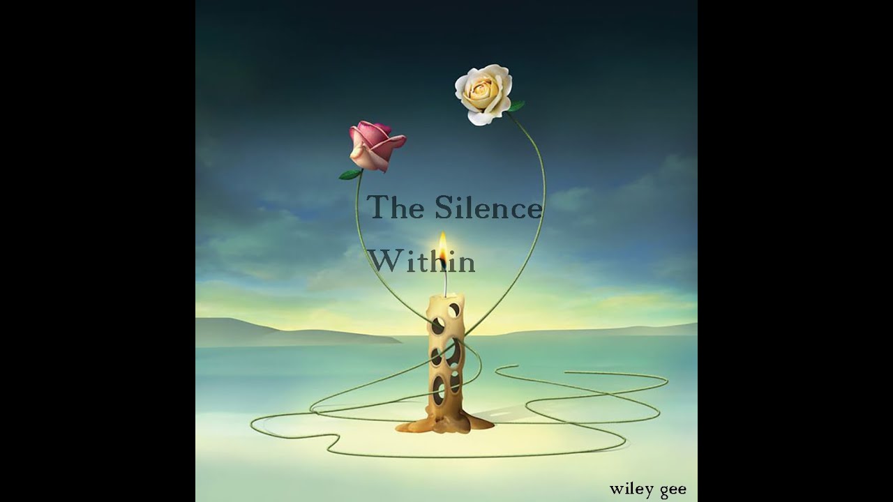 The Silence Within by Wiley Gee #musicvideo#youtubevideo#indiemusic# ...