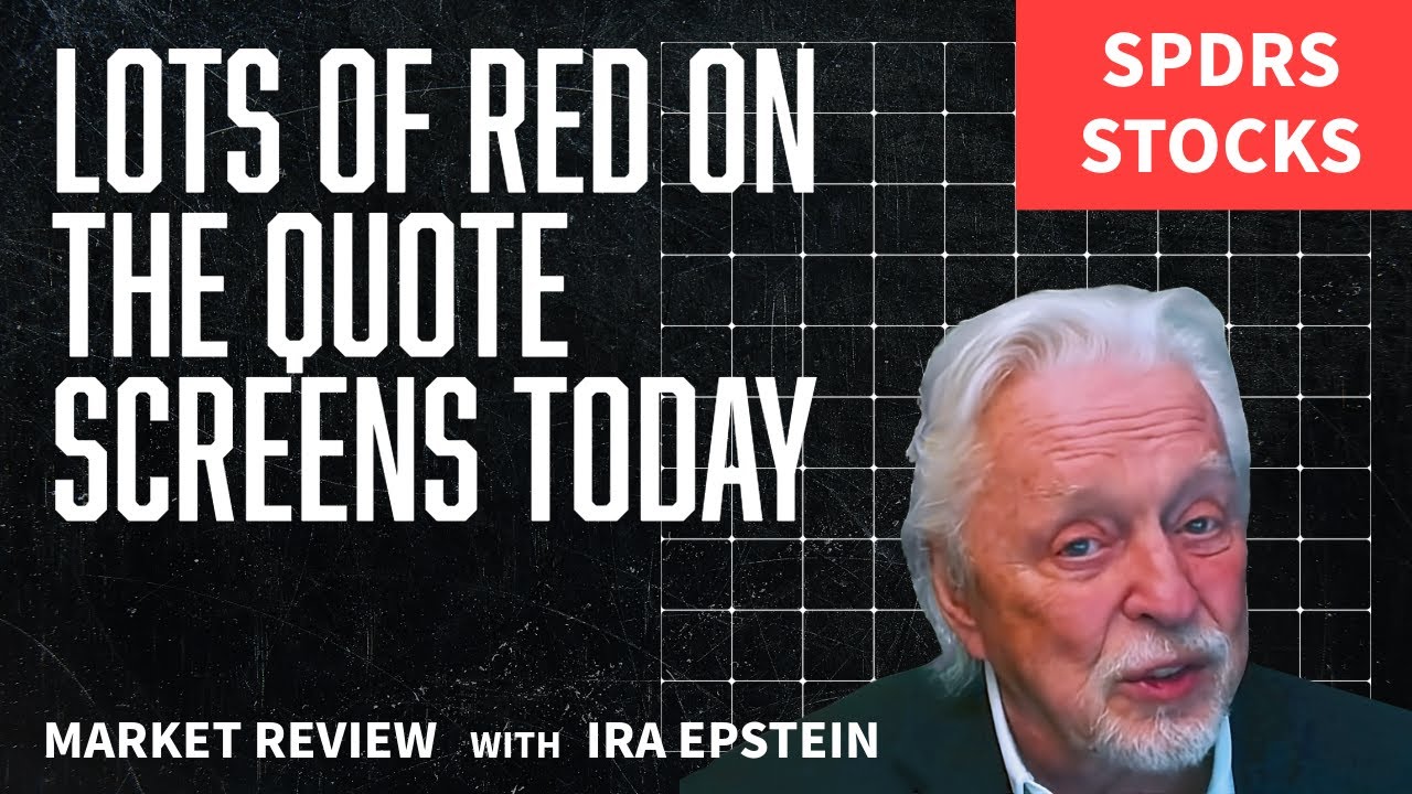 Stocks & ETFs: Lots of Red on the Quote Screens Today; Ira Epstein's ...