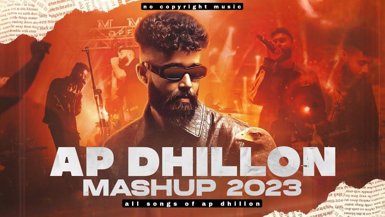 AP DHILLON : [Remix of all songs] || Mashup 2023 #apdhillon - YouTube