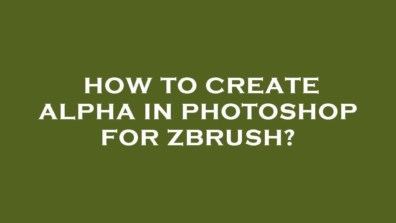 How to create alpha in photoshop for zbrush? - YouTube