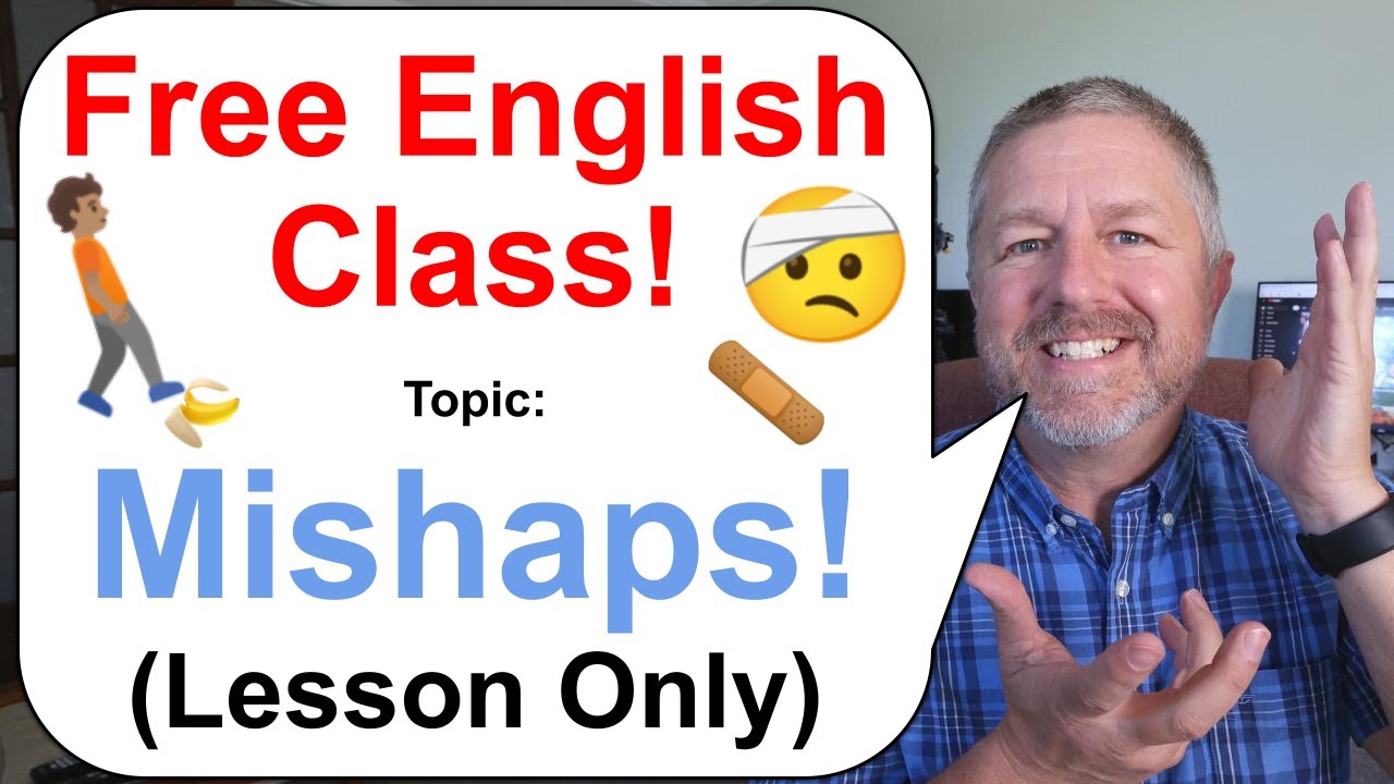 Free English Class! Topic: Mishaps! 🍌🤕🩹 (Lesson Only) - YouTube