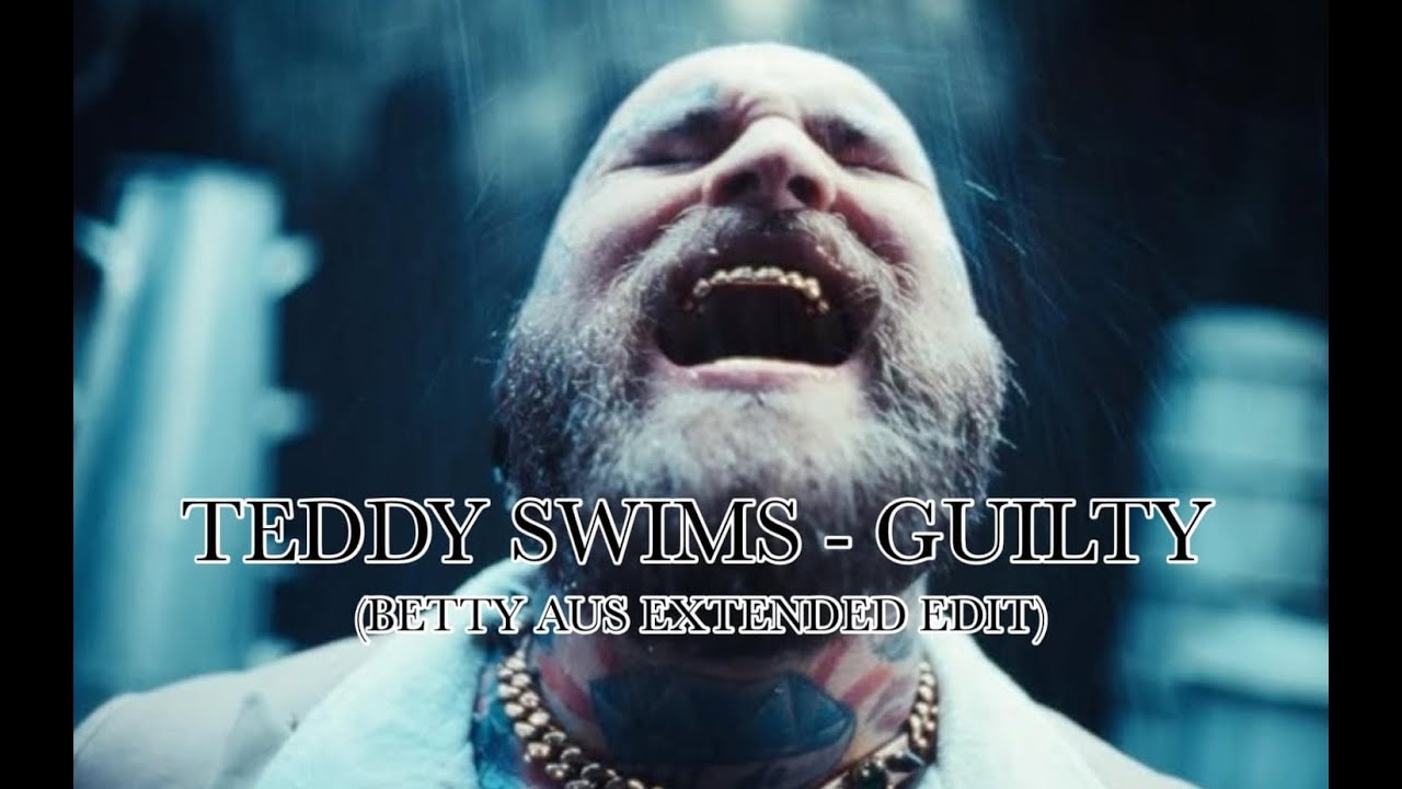Teddy Swims - Guilty (Betty Aus Extended Edit) - YouTube