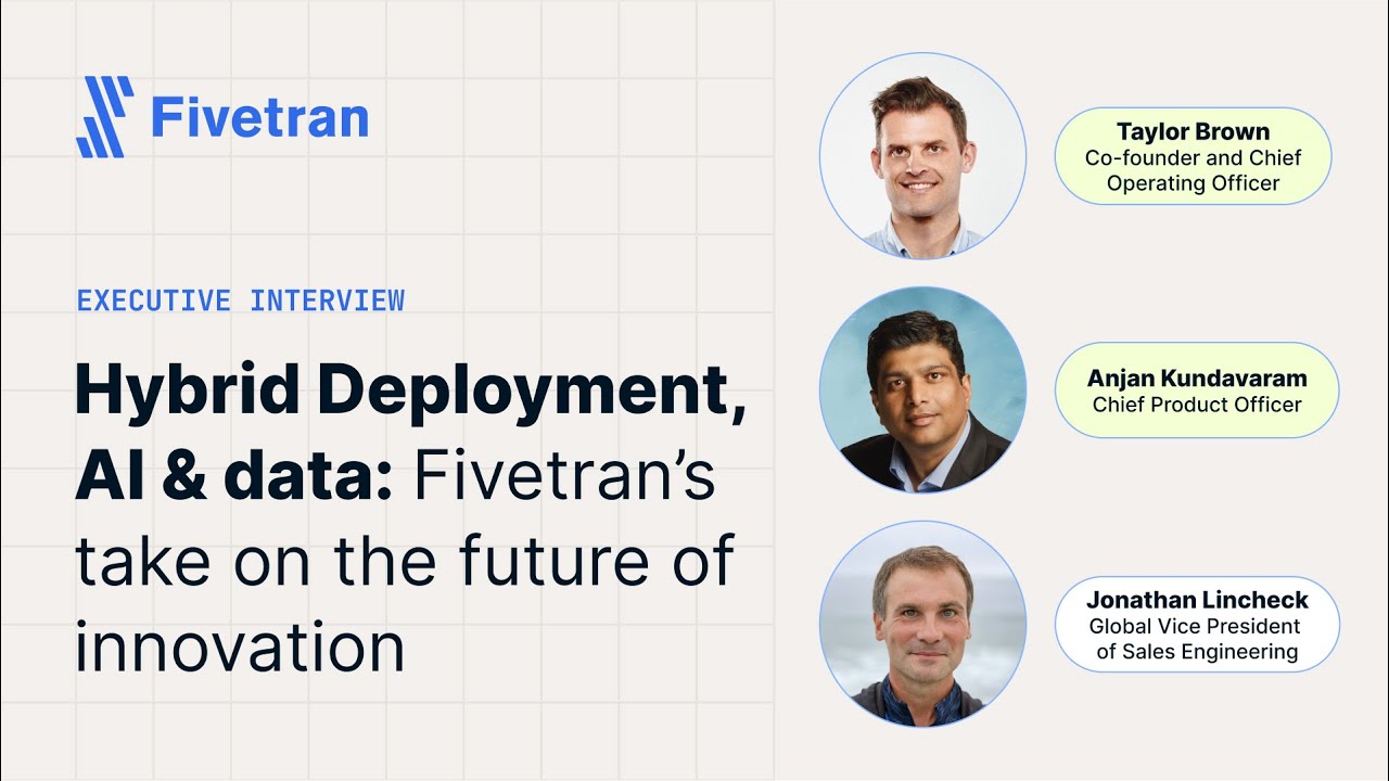 Special episode: Hybrid Deployment, AI & data: Fivetran’s vision for the future of innovation ...