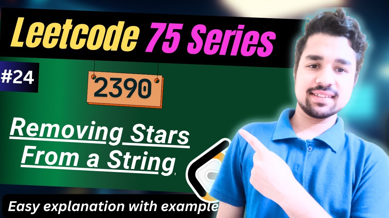24 Removing Stars From A String Leetcode 2390 Easy Solution With