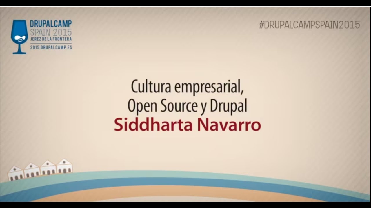 DrupalCamp Spain 2015 - Cultura empresarial, Open Source y Drupal. - Siddharta Navarro - YouTube