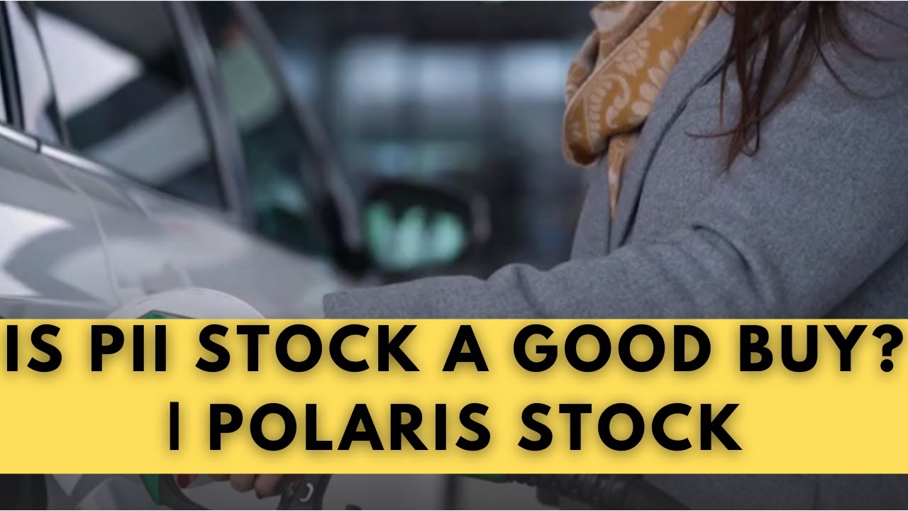Is PII Stock A Good Buy | Polaris Stock - YouTube