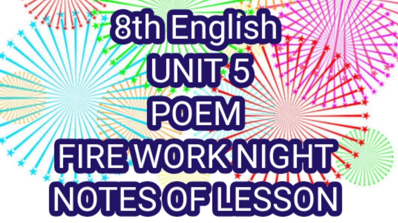 8th ENGLISH /UNIT 5 /POEM/ FIRE WORK NIGHT/ NOTES OF LESSON - YouTube