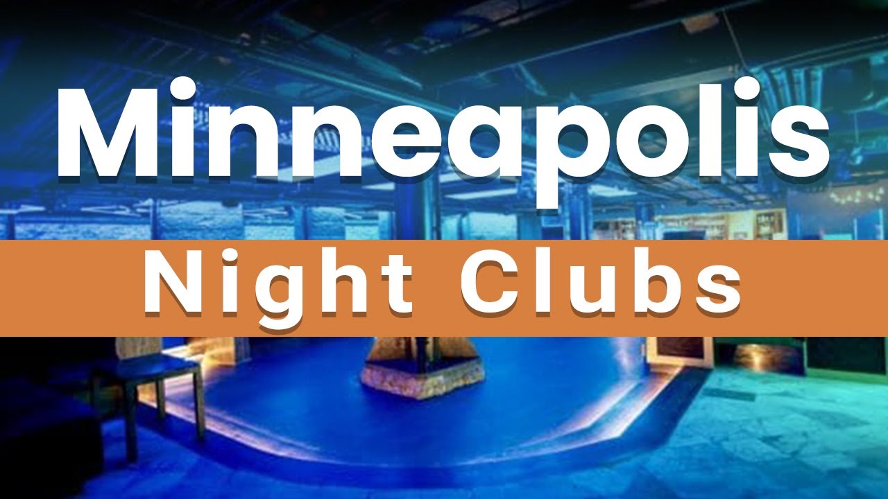 Top 5 Best Night Clubs to Visit in Minneapolis, Minnesota | USA ...
