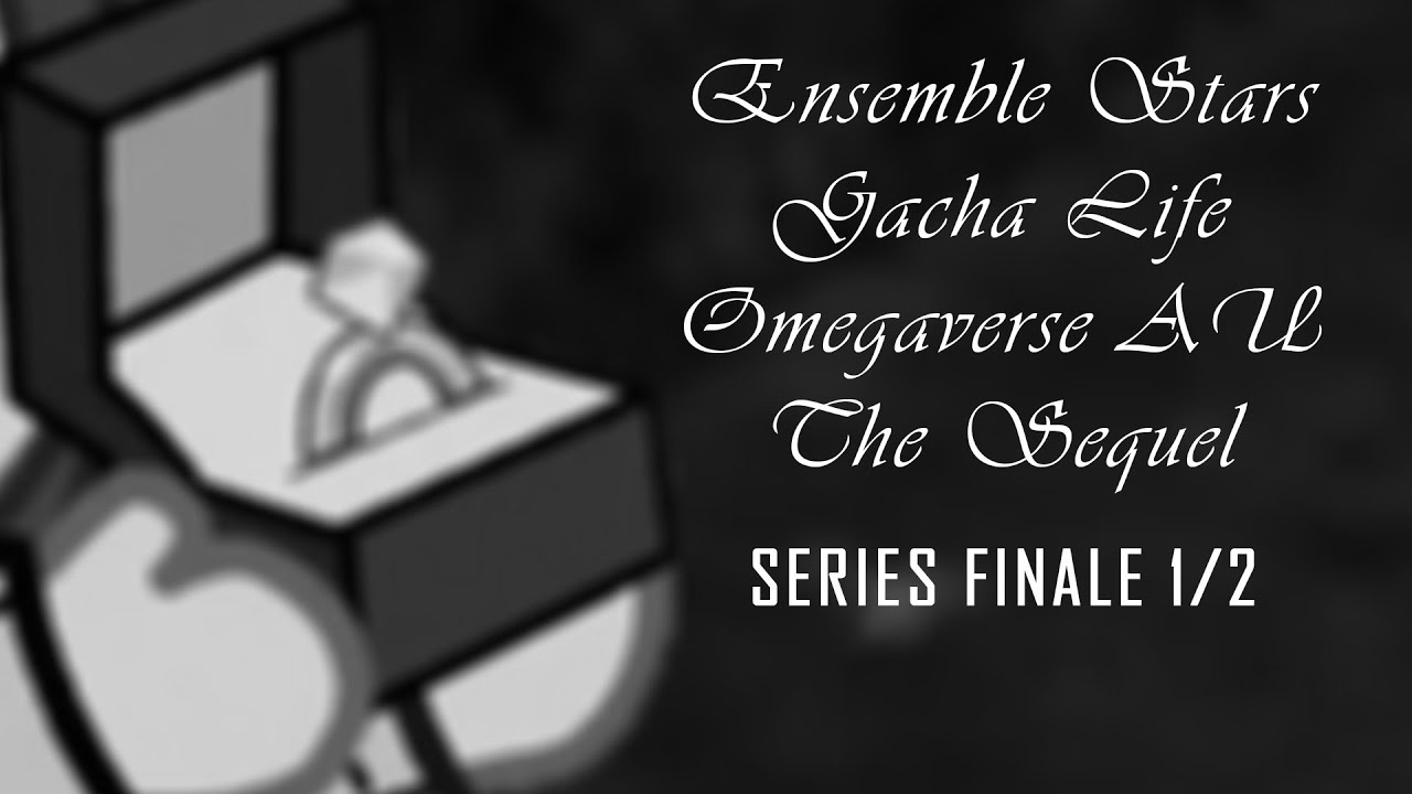 Ensemble Stars Gacha Life Omegaverse AU The Sequel SERIES FINALE 1/2 ...